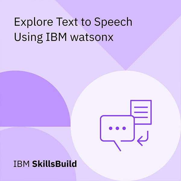 Explore Text to Speech Using IBM Watson | IBM SkillsBuild
