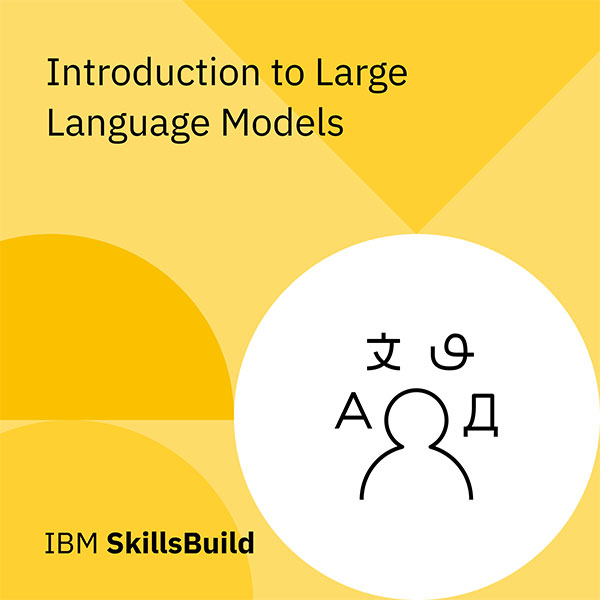 Introduction to Large Language Models | IBM SkillsBuild