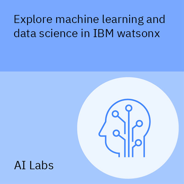 Explore machine learning and data science in IBM watsonx